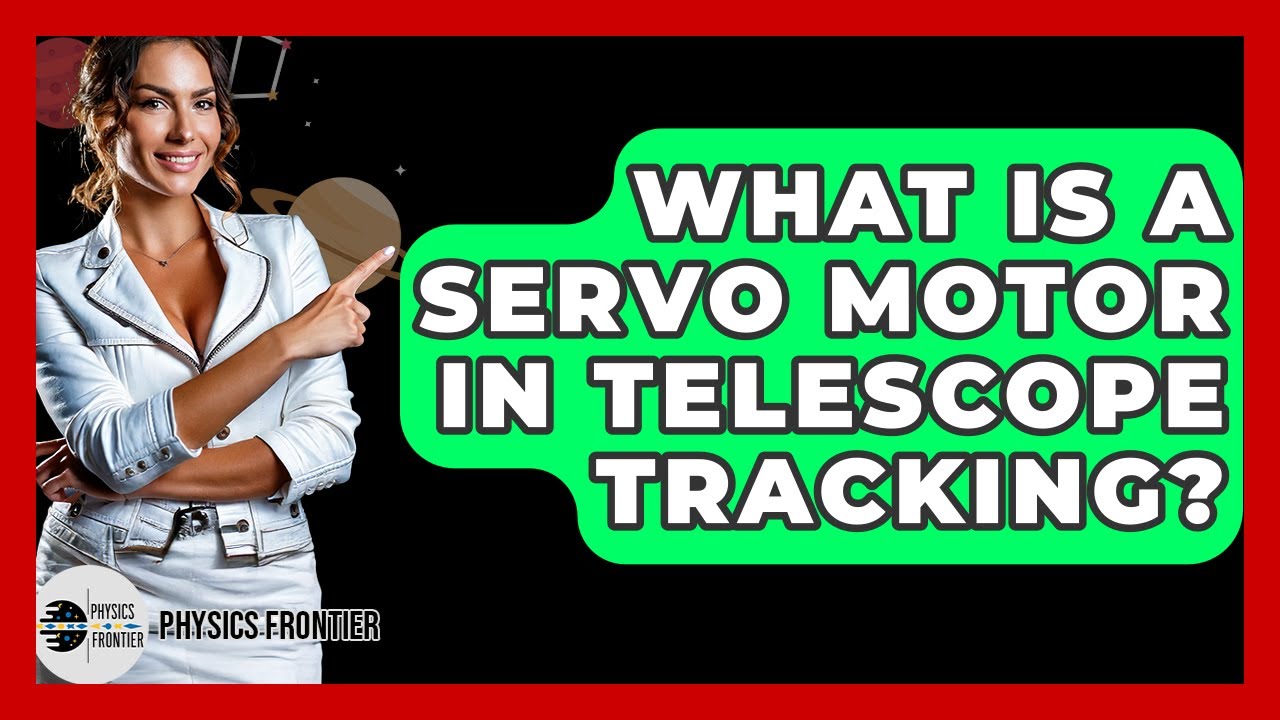 What Is A Servo Motor In Telescope Tracking? - Physics Frontier - YouTube