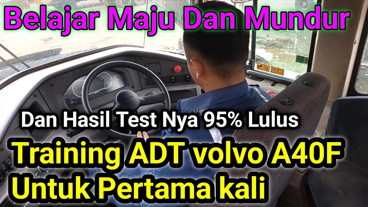 Training Cara Mudah Mengoperasikan ADT volvo A40F - YouTube