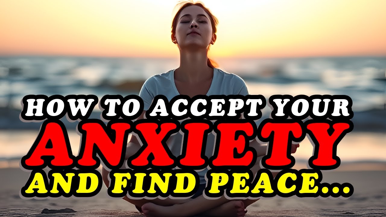 How to Accept Your Anxiety and Find Peace | Overcome Stress & Fear with ...