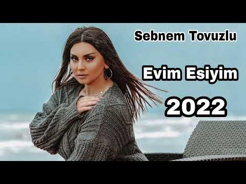 Sebnem Tovuzlu - Evim Esiyim - 2022 Yeni