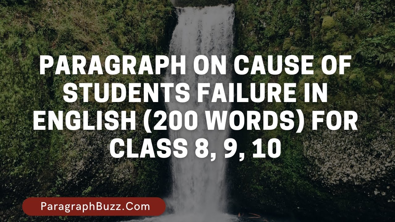 Paragraph On Cause Of Students Failure In English 200 Words For Class Paragraph On Cause Of Students Failure In English 200 Words For Class