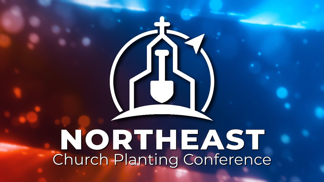 Northeast Church Planting Conference 2023 | Tuesday Morning - YouTube