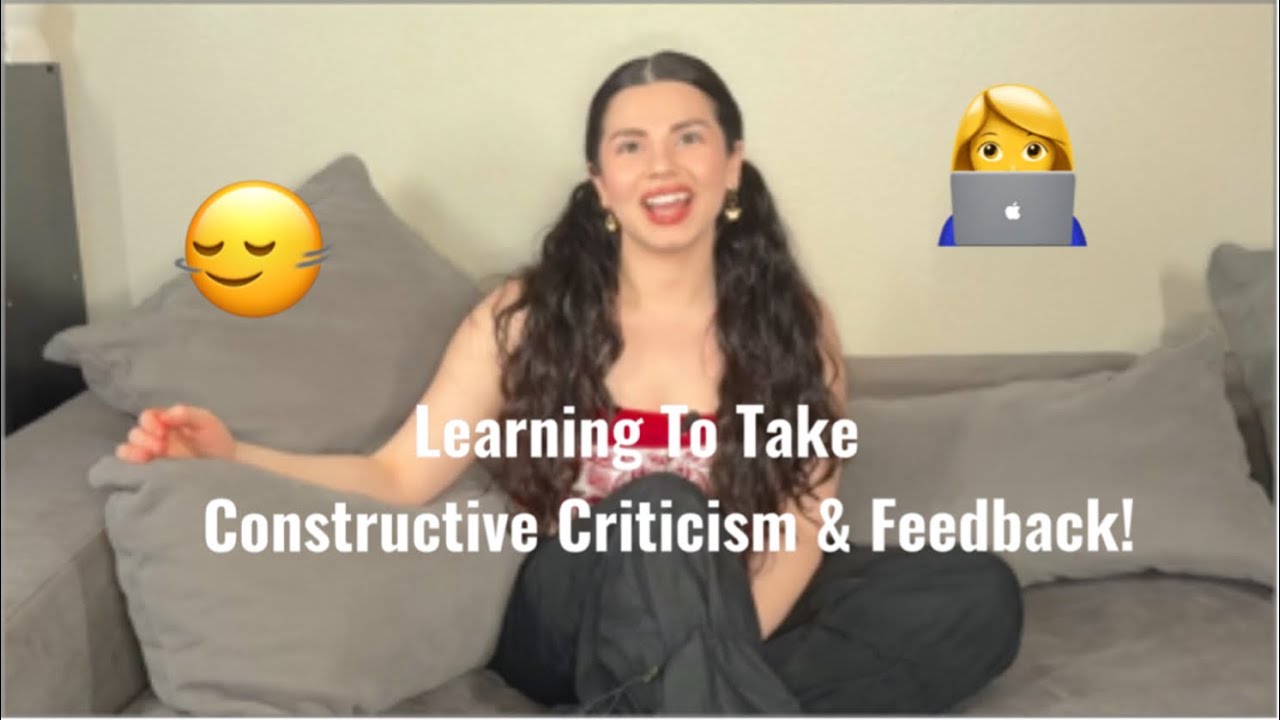 Learning To Take Constructive Criticism & Feedback - YouTube
