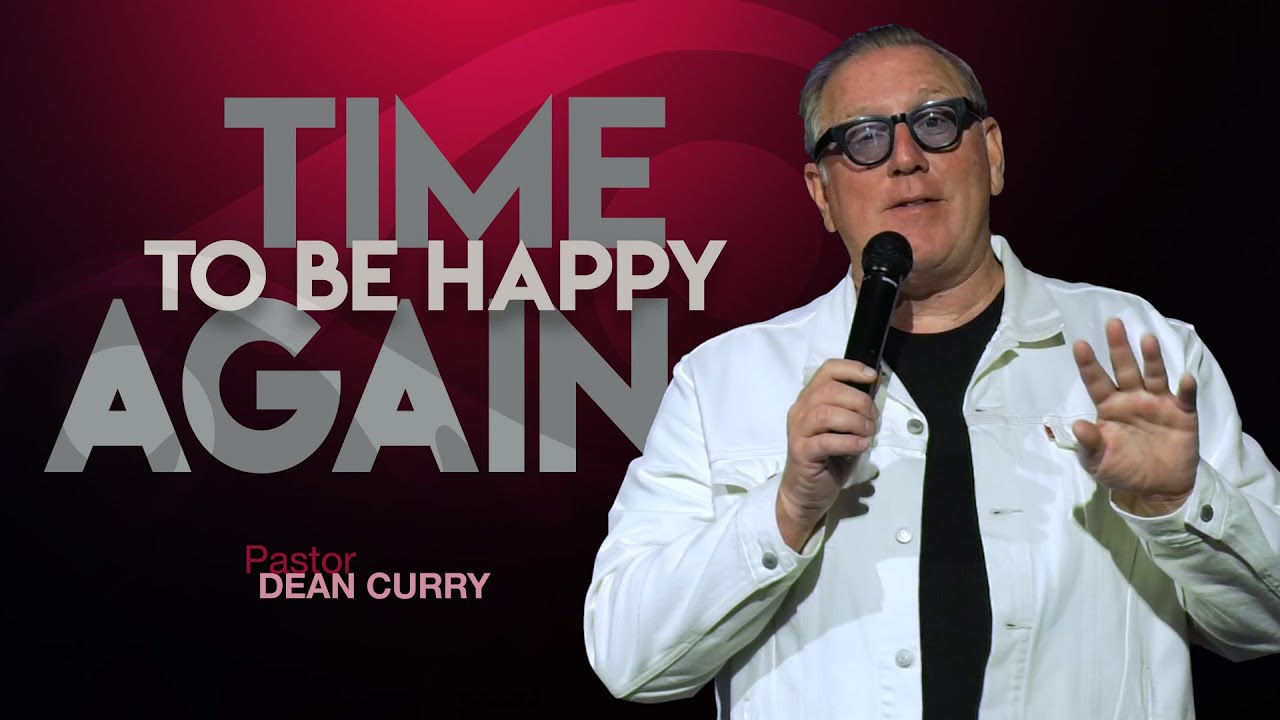 Time To Be Happy Again | Dean Curry - OURCHURCH - YouTube