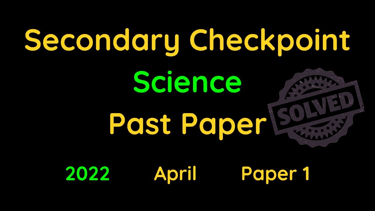 Secondary Checkpoint Science 2022 April Paper 1 - YouTube