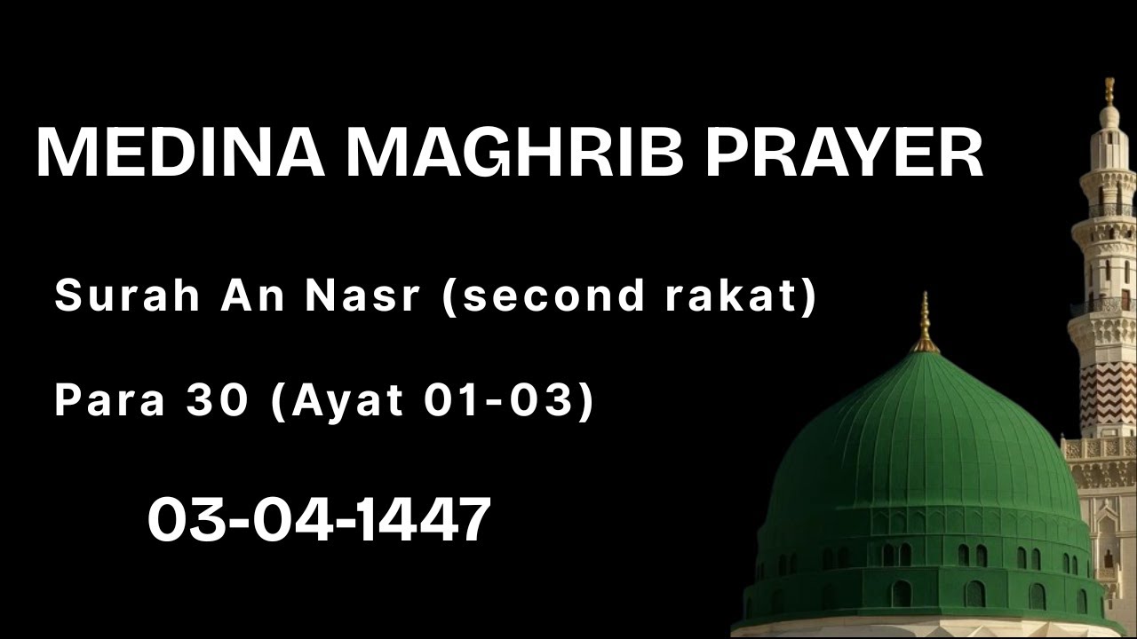 03-04-1447 Medina Maghrib Second Rakat Surah An Nasr Para 30 Ayat 01-0 ...