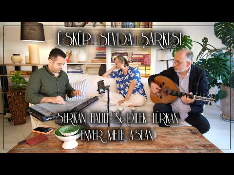 Dilek Türkan - Serkan Mesut Halili -  Enver Mete Aslan - Üsküp Sevda Şarkısı