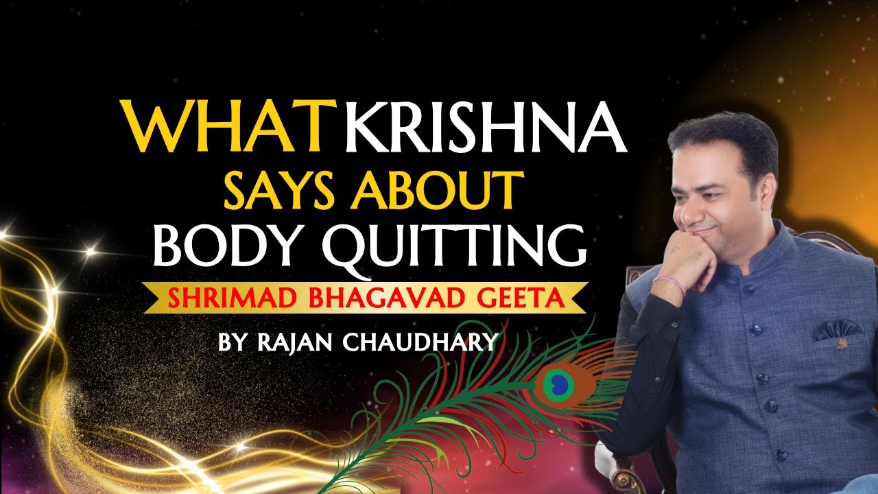 What Krishna says about Body Quitting - Bhagavad Geeta Teaching - By ...