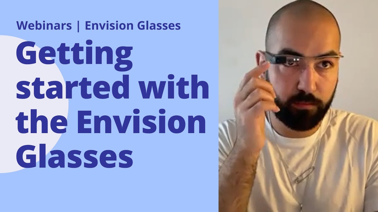 Getting started with the Envision Glasses | Envision Webinar - YouTube