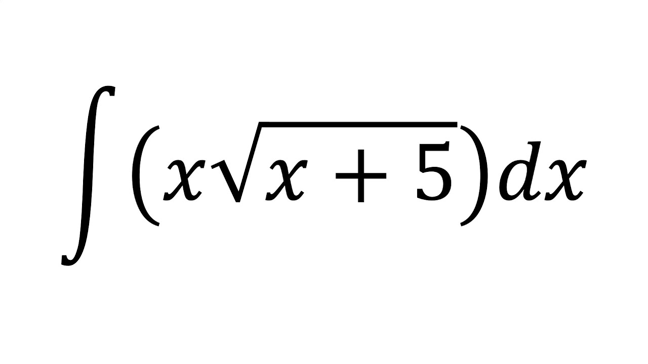 Integral Of X Sqrt x 5 YouTube