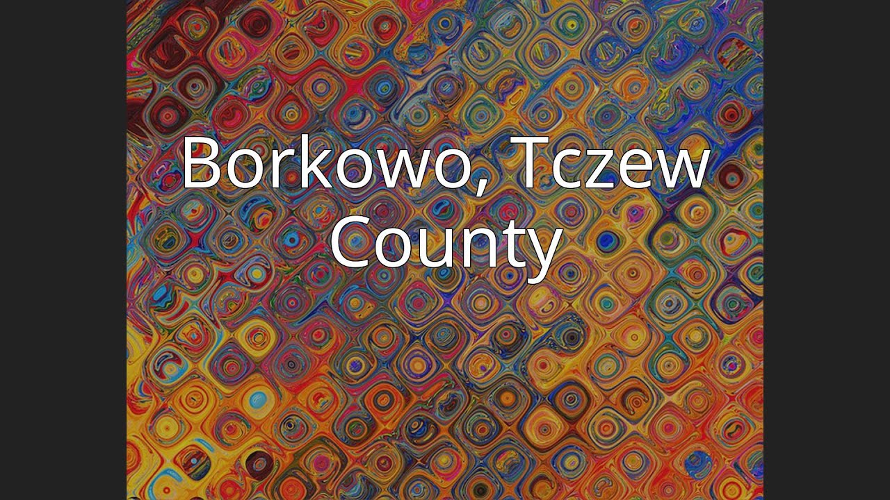 Borkowo, Tczew County - YouTube