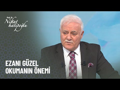 Ezanı güzel okumanın önemi - Nihat Hatipoğlu ile Kur'an ve Sünnet