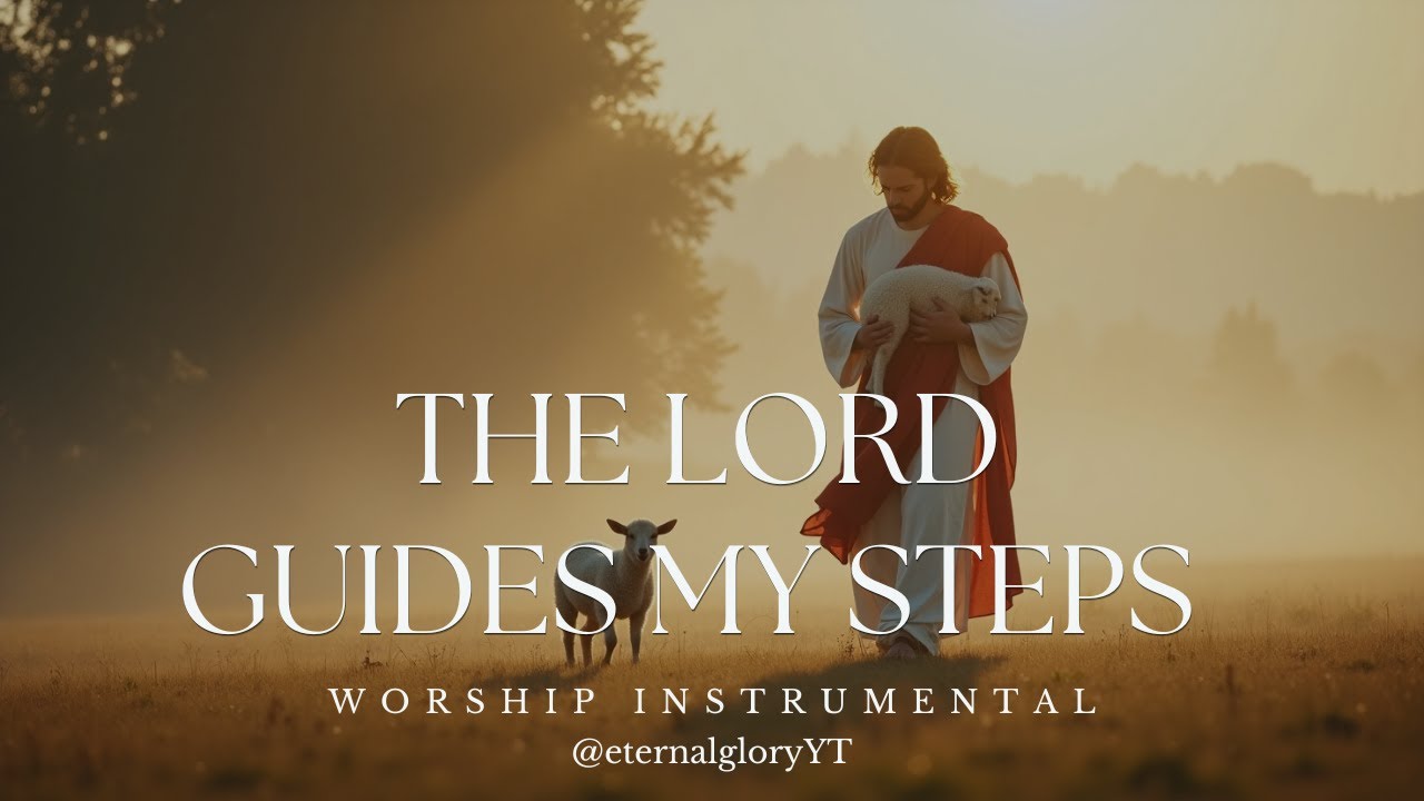The Lord Guides My Steps//Soaking worship instrumental//Prayer and ...