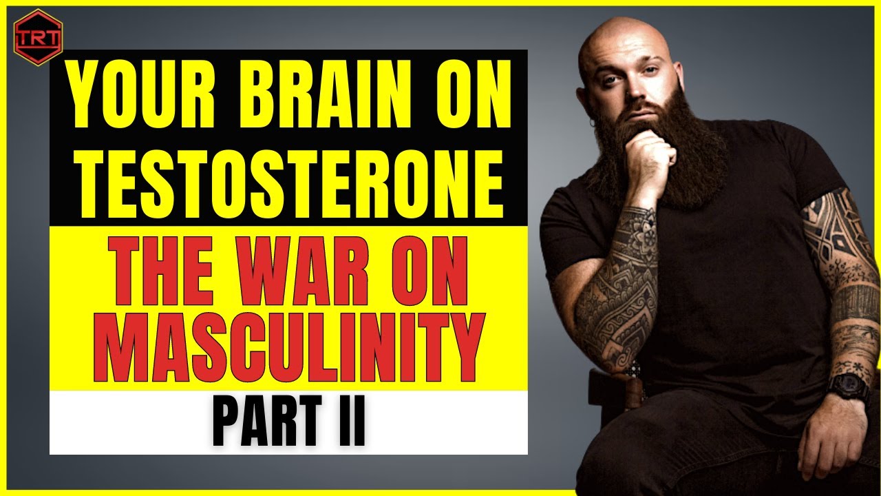 Your Brain On Testosterone - The War on Masculinity Part II - YouTube