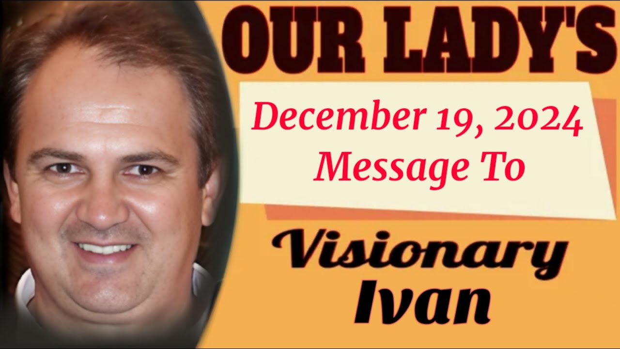 Medjugorje Message | Our Lady's Extraordinary Message To Ivan For ...