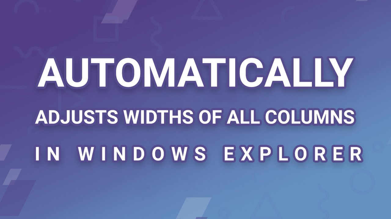 Automatically adjusts widths of all columns in Windows Explorer using ...
