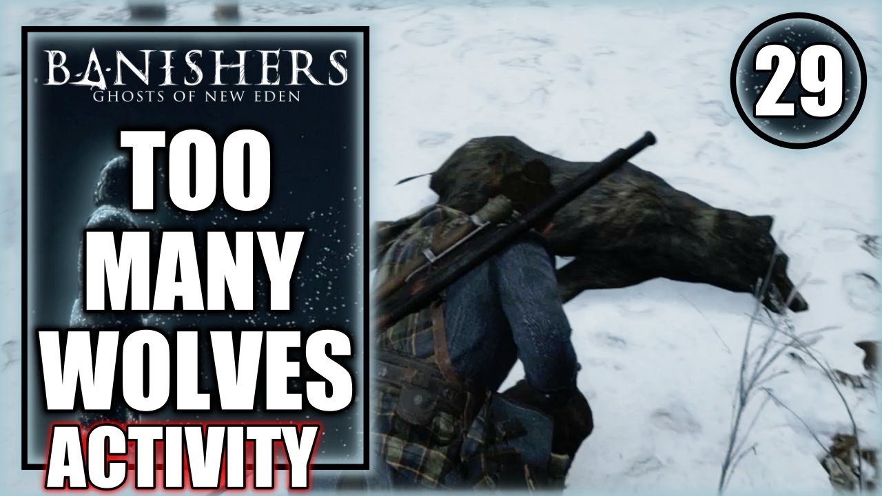 Banishers Ghosts of New Eden - Too Many Wolves - Activity - Walkthrough ...