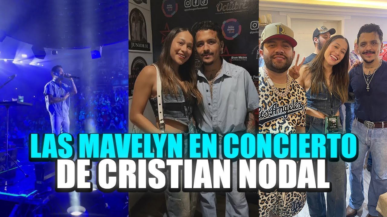 LAS MAVELYN EN CONCIERTO DE CRISTIAN NODAL #exatlónméxico #matialvarez ...