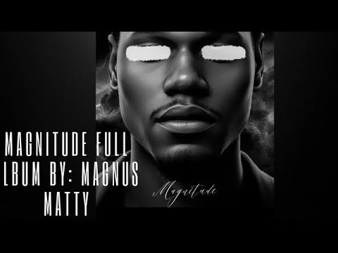 Magnus Matty- Magnitude (Full Album) - YouTube