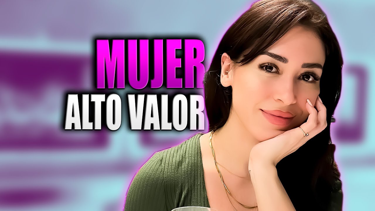 ¿QUÉ SIGNIFICA SER una MUJER de ALTO VALOR? | Maricel - YouTube