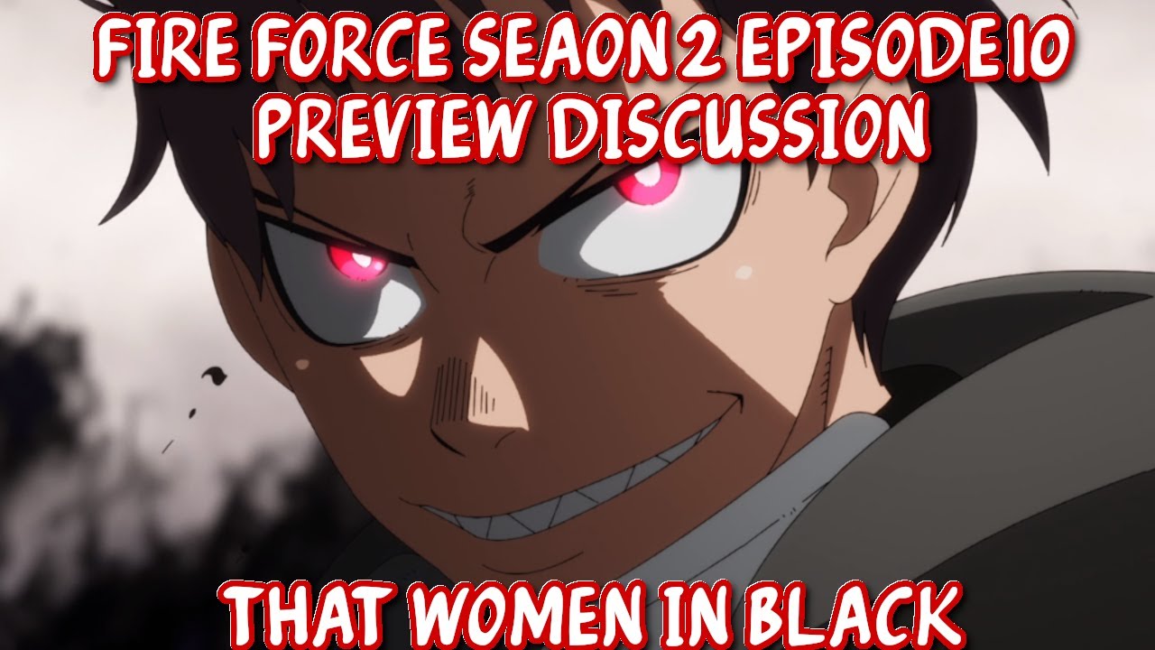 Fire Force Season 2 - Episode 10 Preview Discussion "the Women in Black ...
