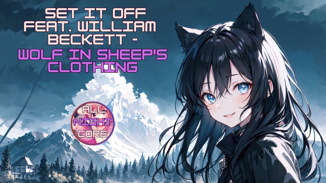 All Nightcore ♫ Set It Off feat. William Beckett - Wolf In Sheep's ...