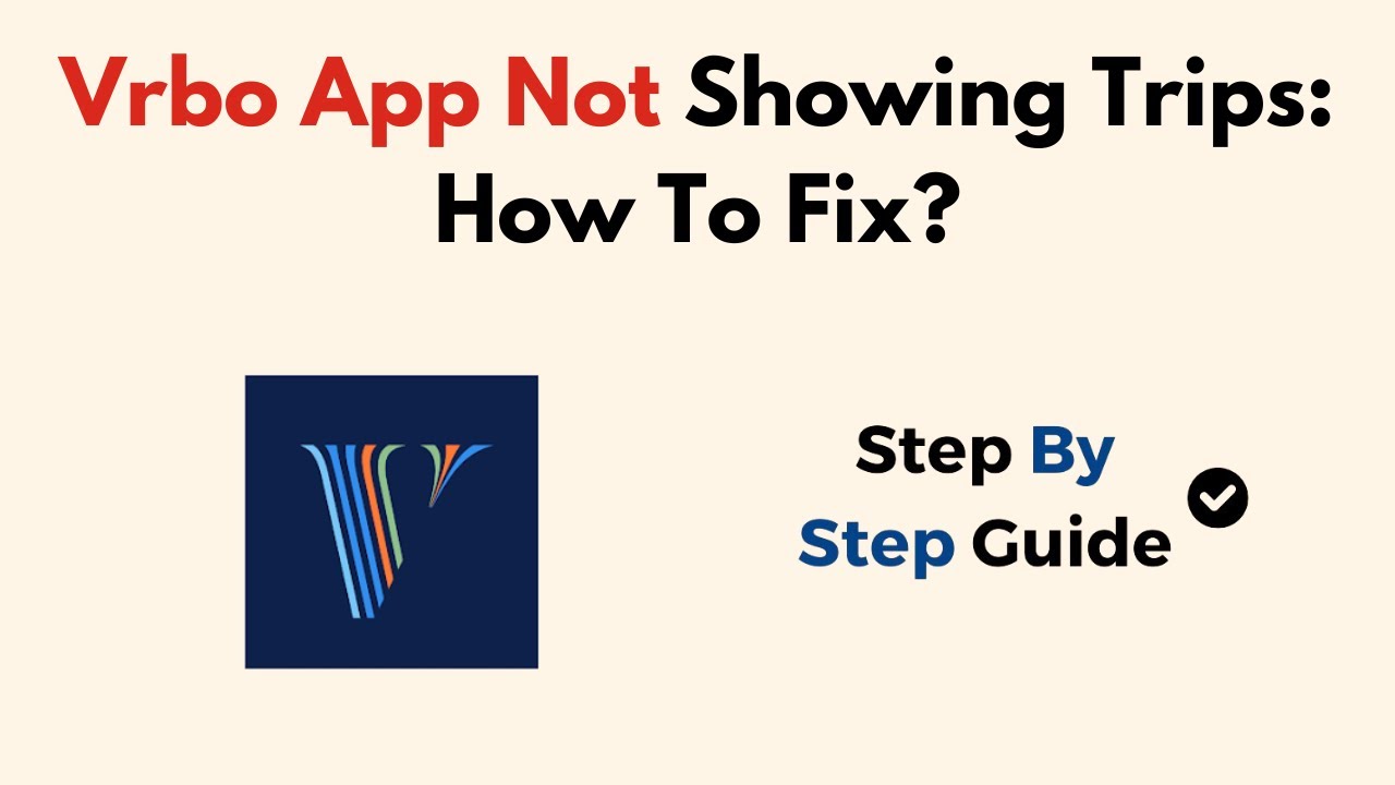Vrbo App Not Showing Trips: How To Fix? - YouTube
