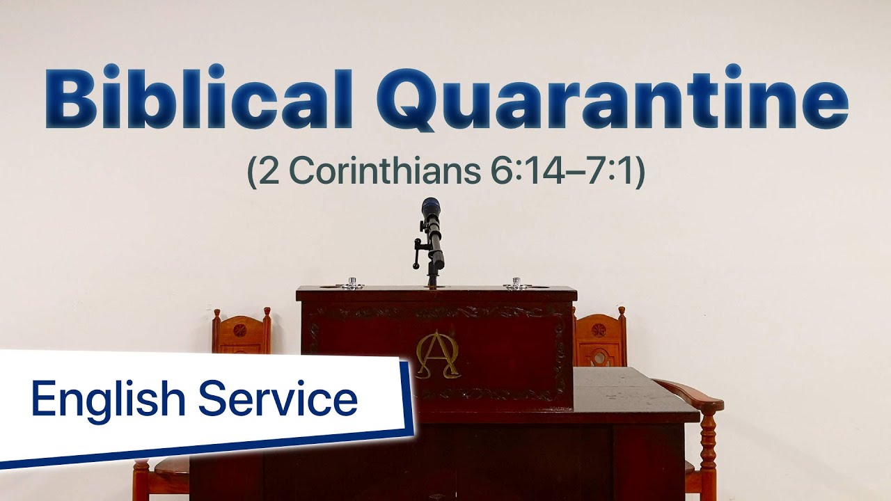 Biblical Quarantine (2 Corinthians 6:14–7:1) by Rev Dr Jeffrey Khoo ...