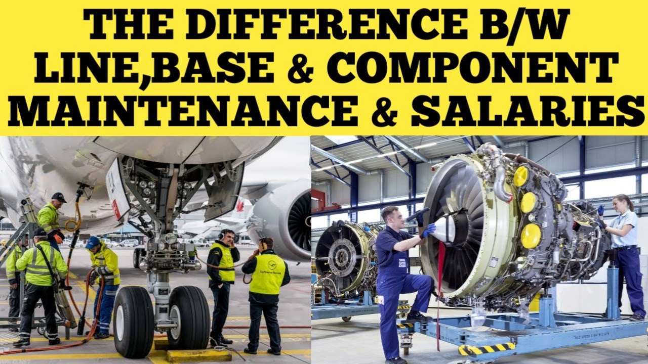 THE DIFFERENCE BETWEEN LINE,BASE & COMPONENT MAINTENANCE WITH SALARY ...