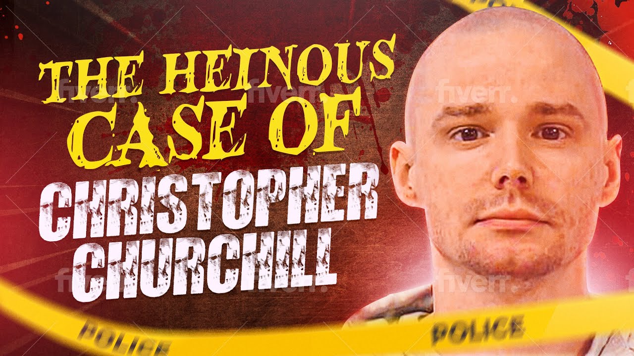 The Heinous Case Of Christopher Churchill #truecrime #justice (not a # ...