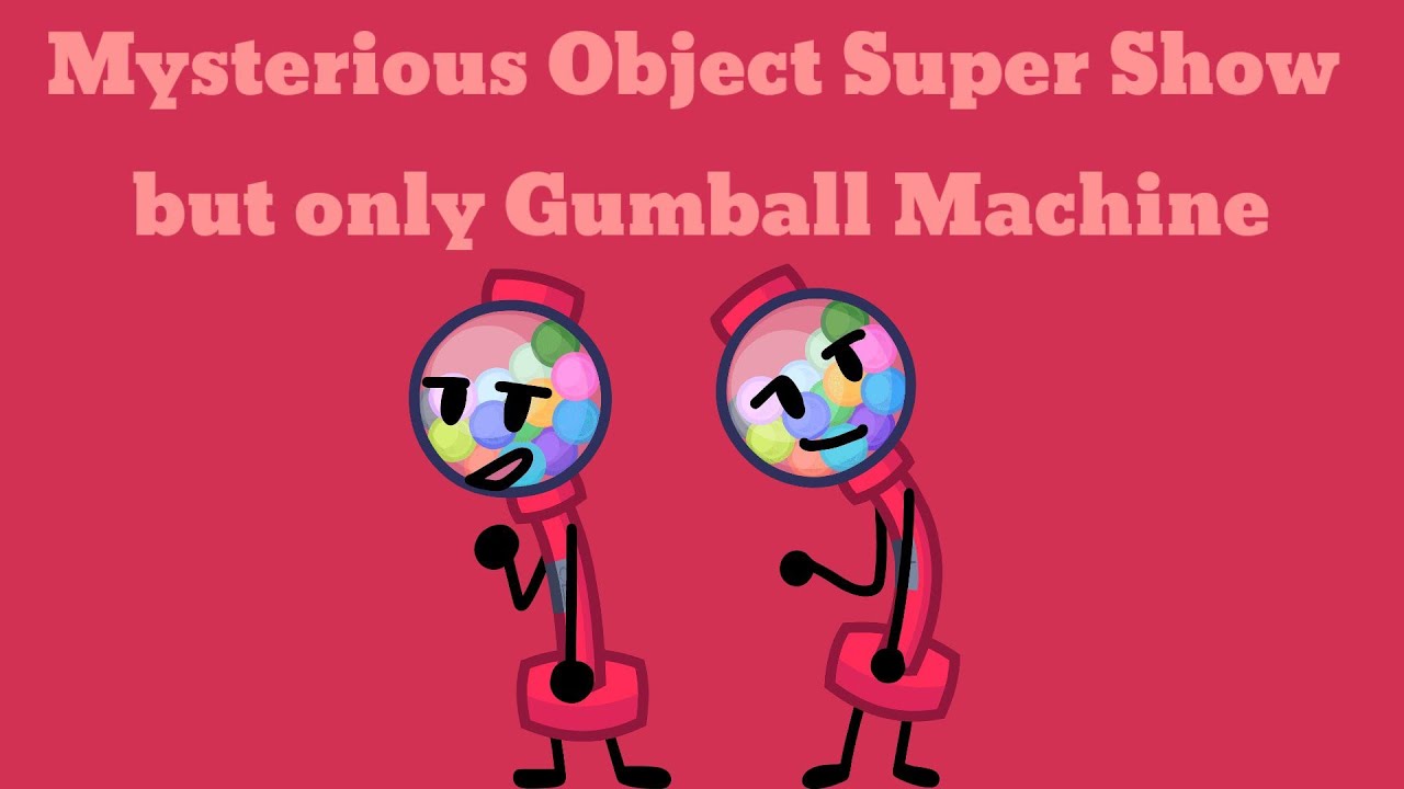 Mysterious Object Super Show but it's just Gumball Machine (Full) - YouTube