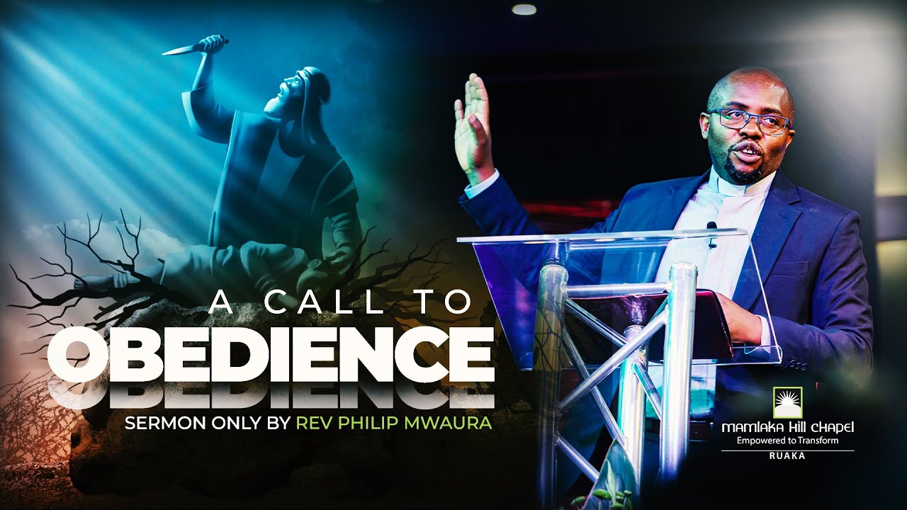 A Call to Obedience Sermon Only by Rev Philip Mwaura// 1st Oct 2023 ...