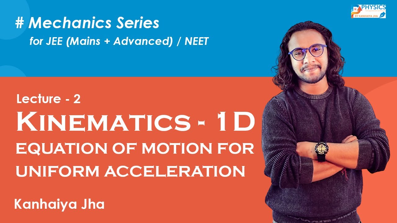 Kinematics lecture 2 | Equations of motion | JEE Physics | NEET Physics ...