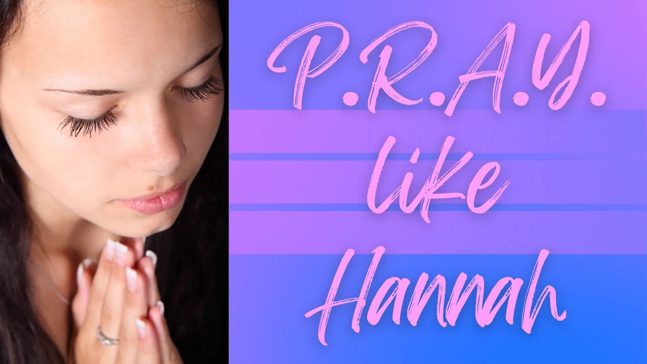 P.R.A.Y. like Hannah | Lisa Garon - YouTube