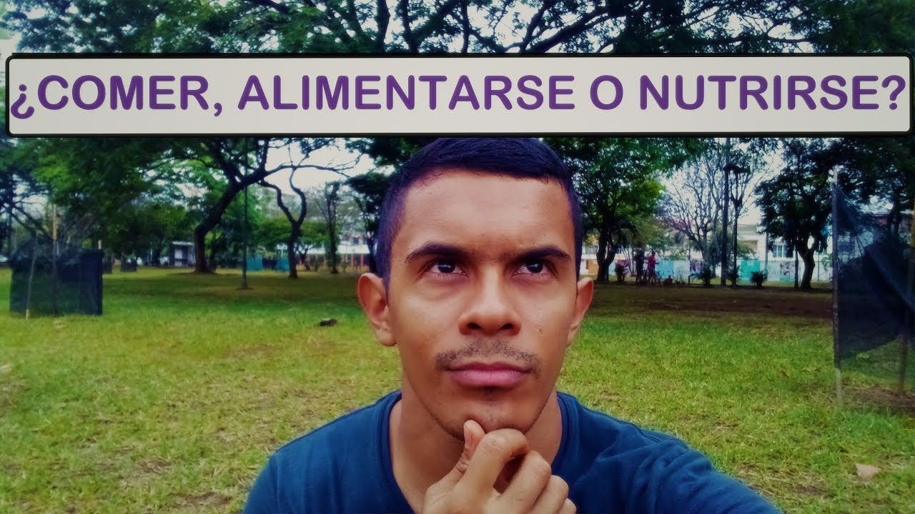 ¿Que es mas importante comer, alimentarse o nutrirse? - YouTube
