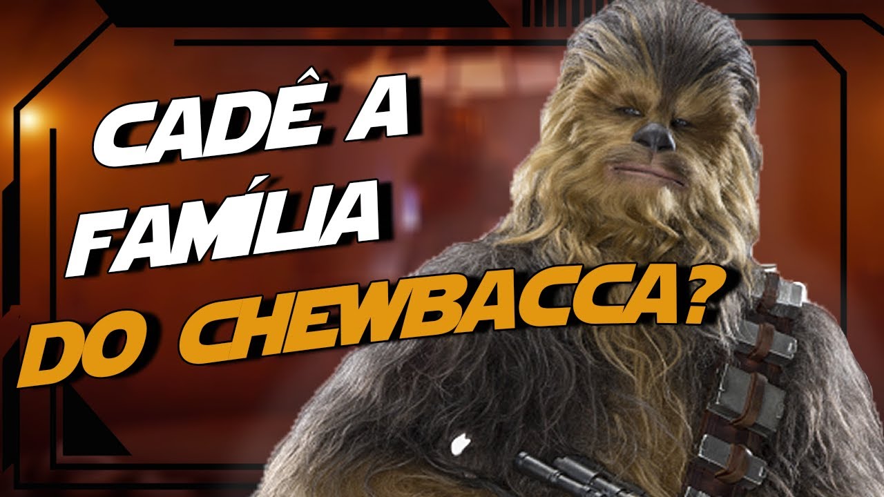 CADÊ A FAMÍLIA DO CHEWBACCA? - STAR WARS (Cânon) - YouTube