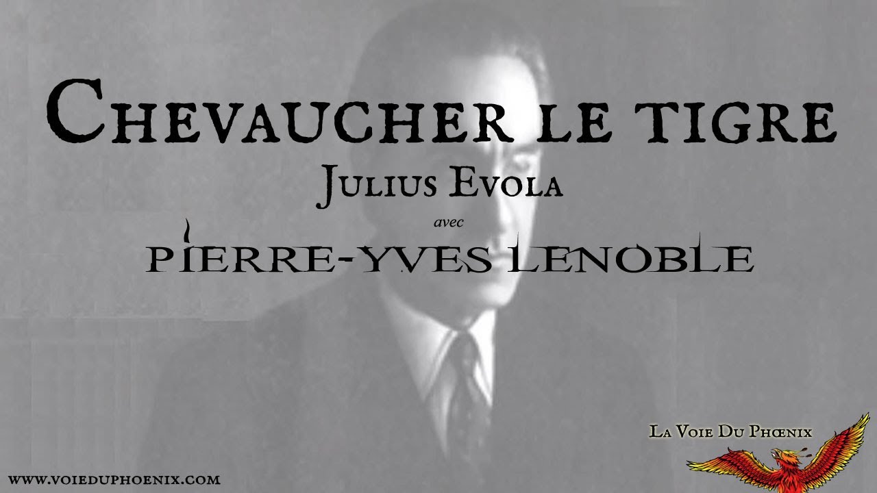 Chevaucher le tigre, Julius Evola - avec Pierre-Yves Lenoble - YouTube