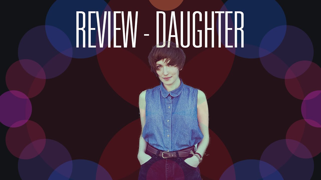 Daughter - Not To Disappear Album review - YouTube