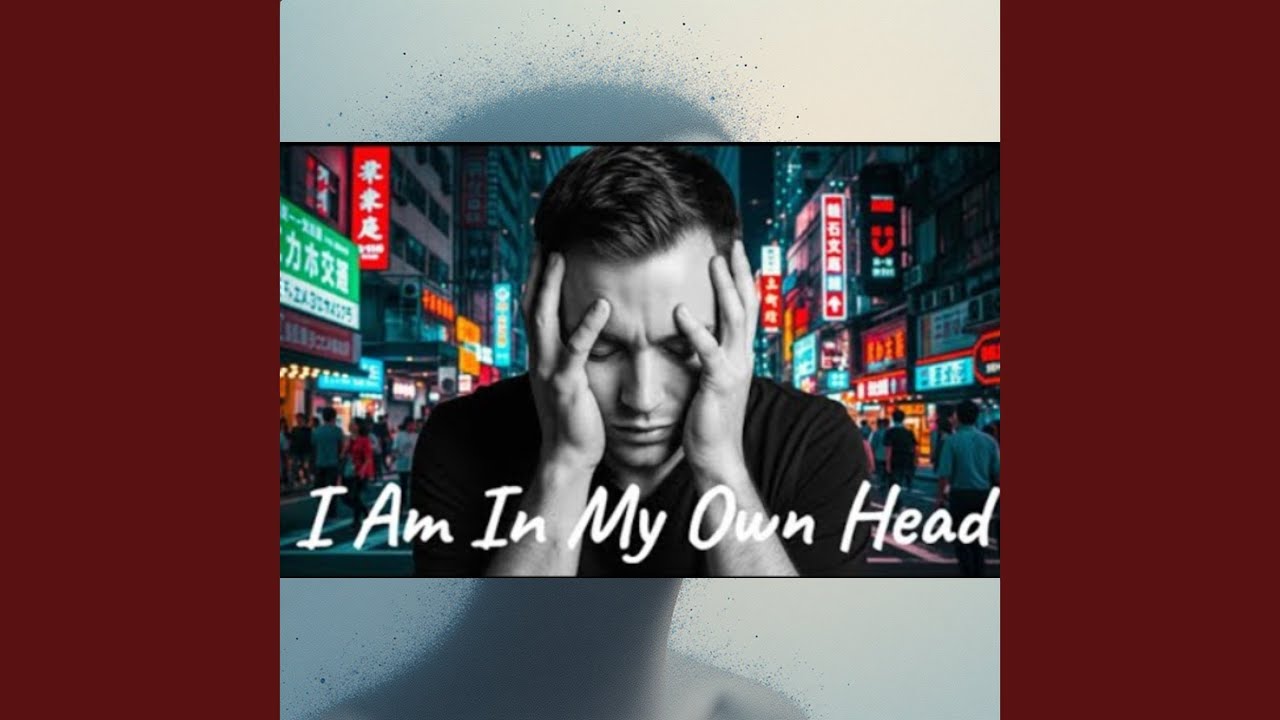 I Am In My Own Head - YouTube