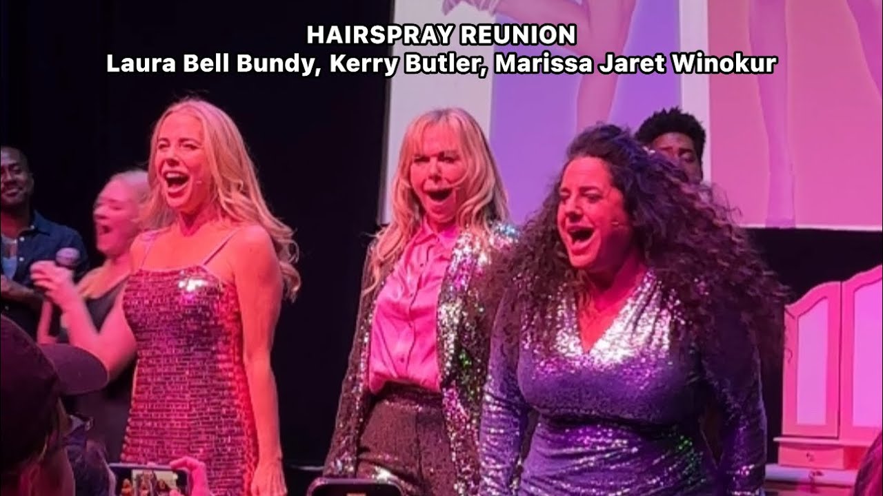 Mama I’m a Big Girl Now HAIRSPRAY REUNION - Laura Bell Bundy, Kerry ...