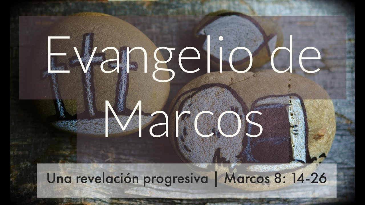 Una revelación progresiva | A progressive revelation | Marcos 8: 14-26 ...