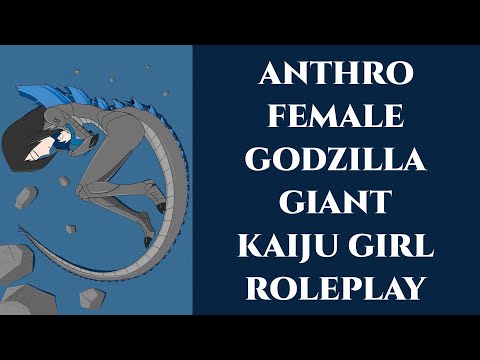 ASMR **V** Anthro Female Godzilla Giant Girl Roleplay [REQUESTED]