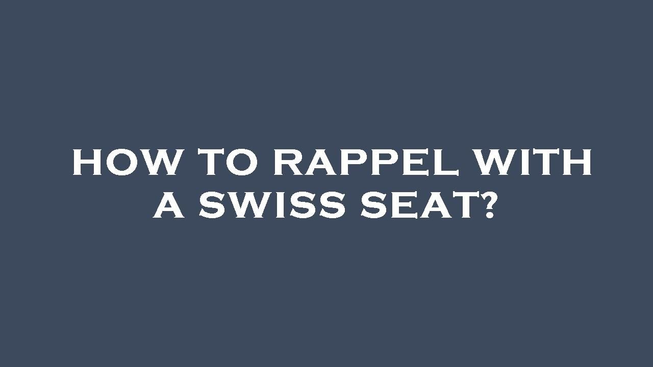 How to rappel with a swiss seat? - YouTube