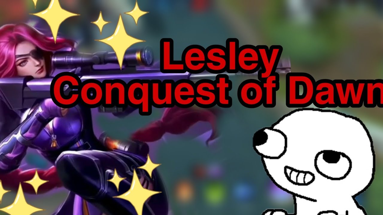 LESLEY || CONQUEST OF DAWN || MOBILE LEGENDS: BANG BANG - YouTube