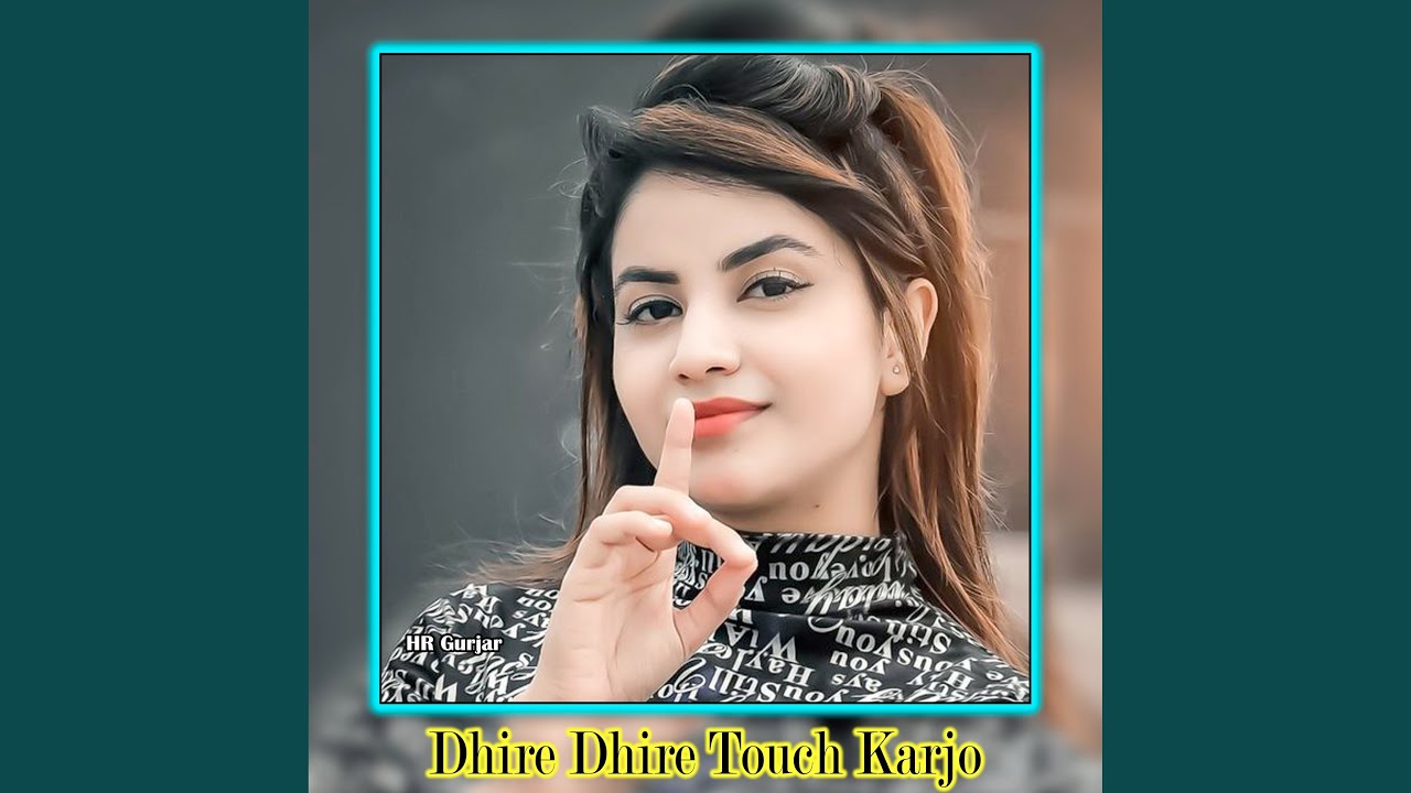 Dhire Dhire Touch Karjo - YouTube