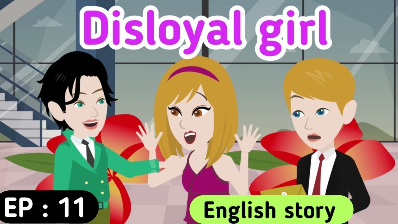 Disloyal girl part 11 | English story | English animation | Learn ...
