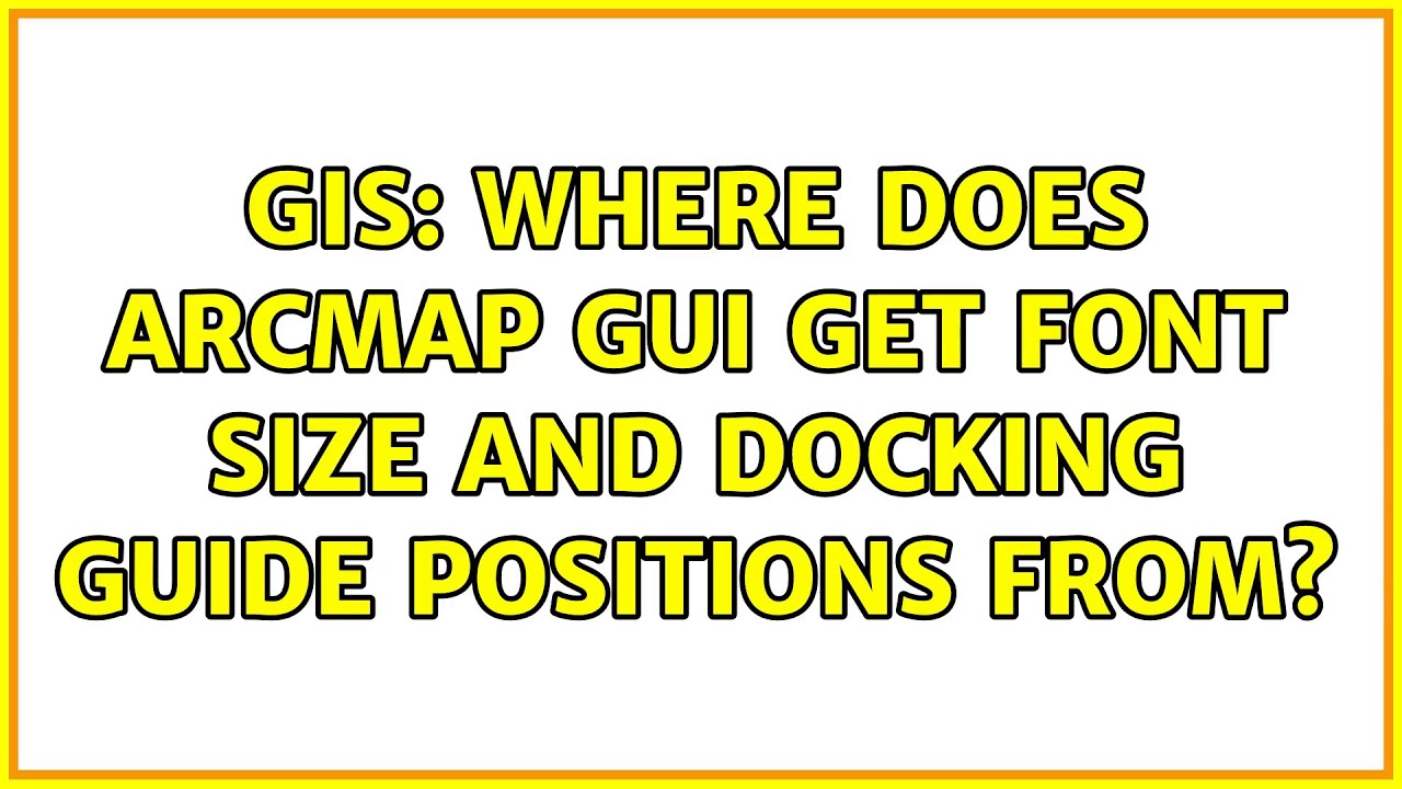 GIS Where Does ArcMap GUI Get Font Size And Docking Guide Positions From 4 Solutions YouTube gis-where-does-arcmap-gui-get-font-size-and-docking-guide-positions-from-4-solutions-youtube