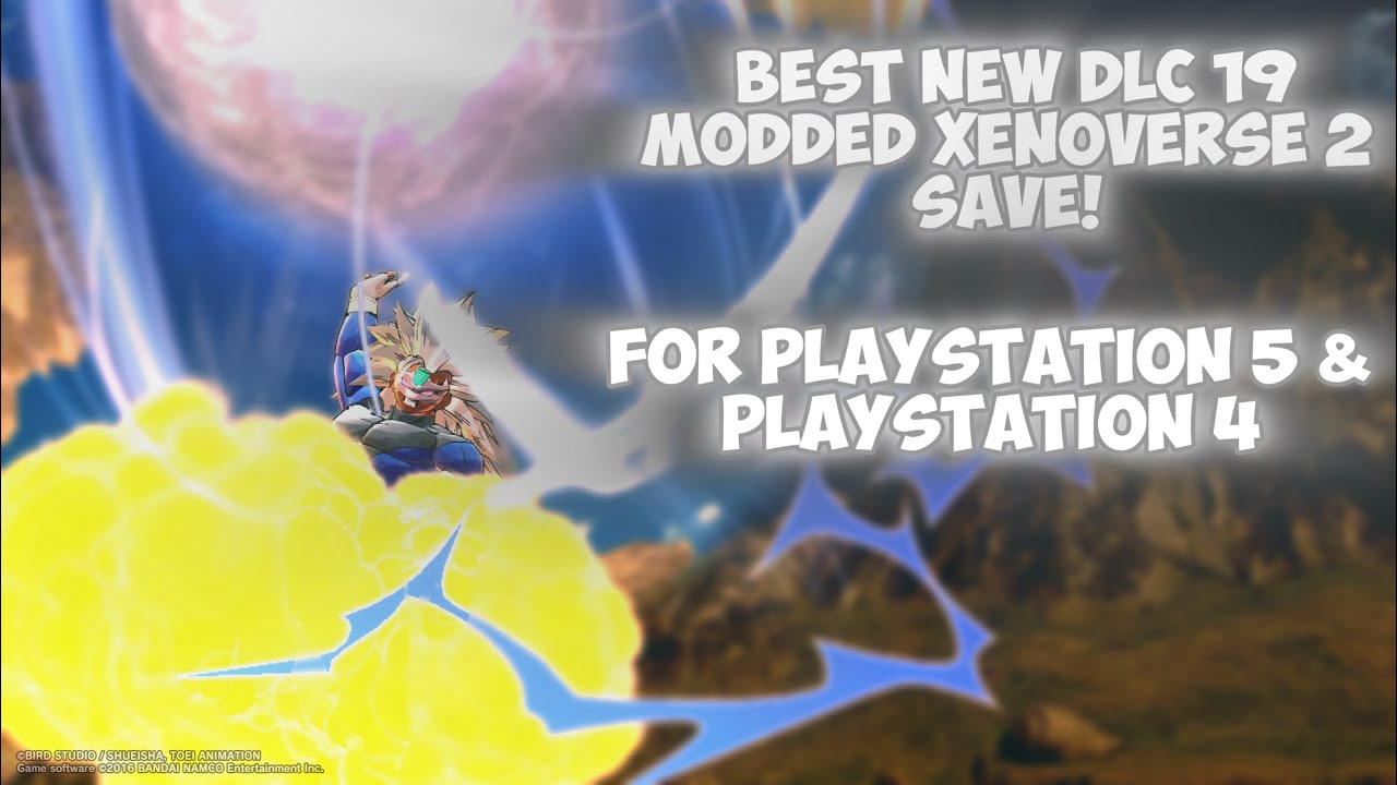 BEST NEW DLC 19 XENOVERSE 2 MODDED SAVE PS4/PS5 - YouTube