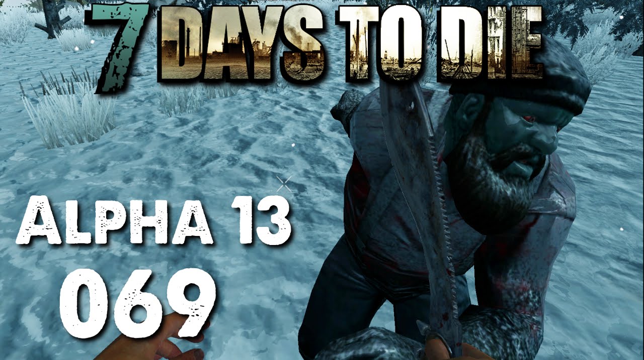 7 Days to Die Alpha 13 Gameplay #069 Blut im Schnee [Let's Play ...