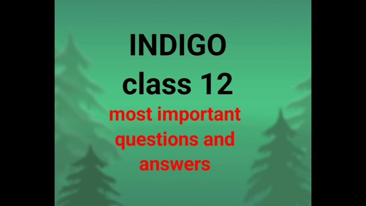 Indigo Class 12 Most Important Questions And Answers YouTube indigo-class-12-most-important-questions-and-answers-youtube